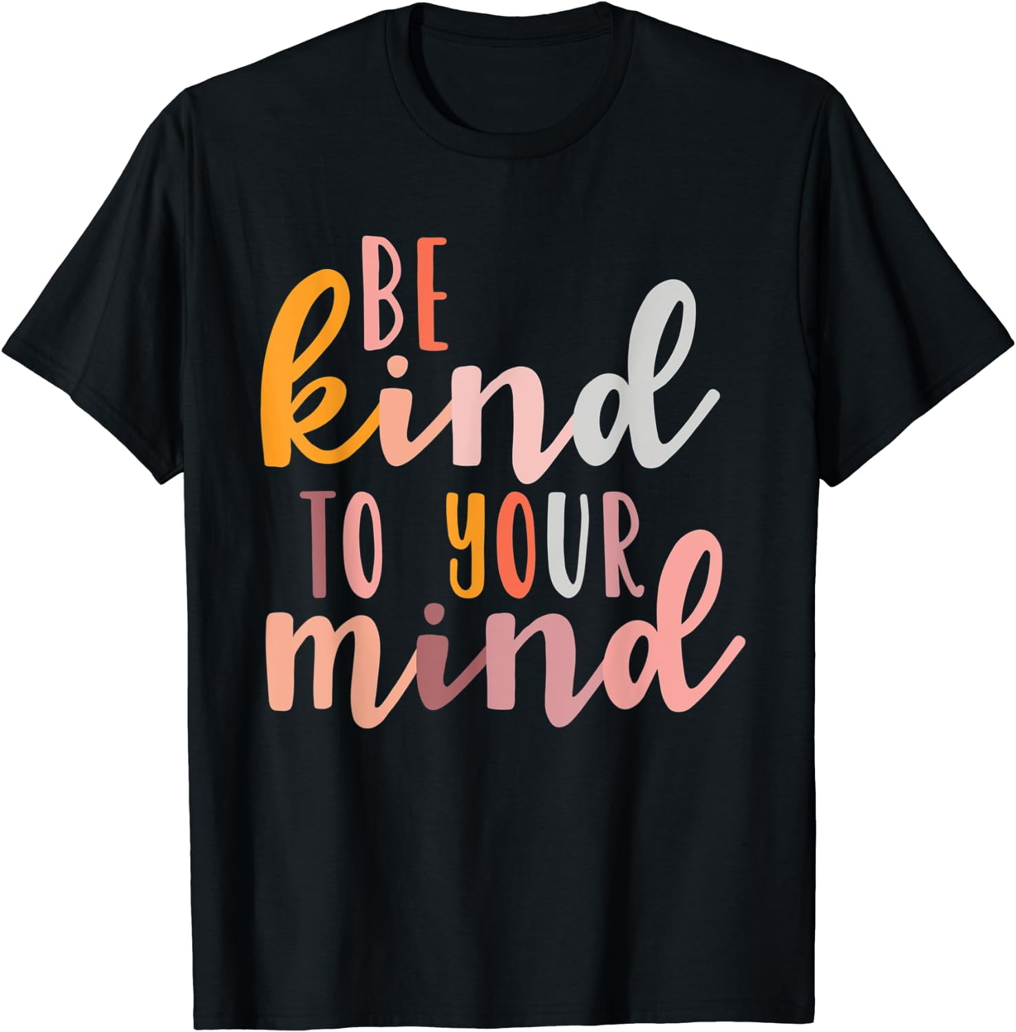 Be Kind To Your Mind Mental Health Awareness Illness T-Shirt Black Large - Walmart.com