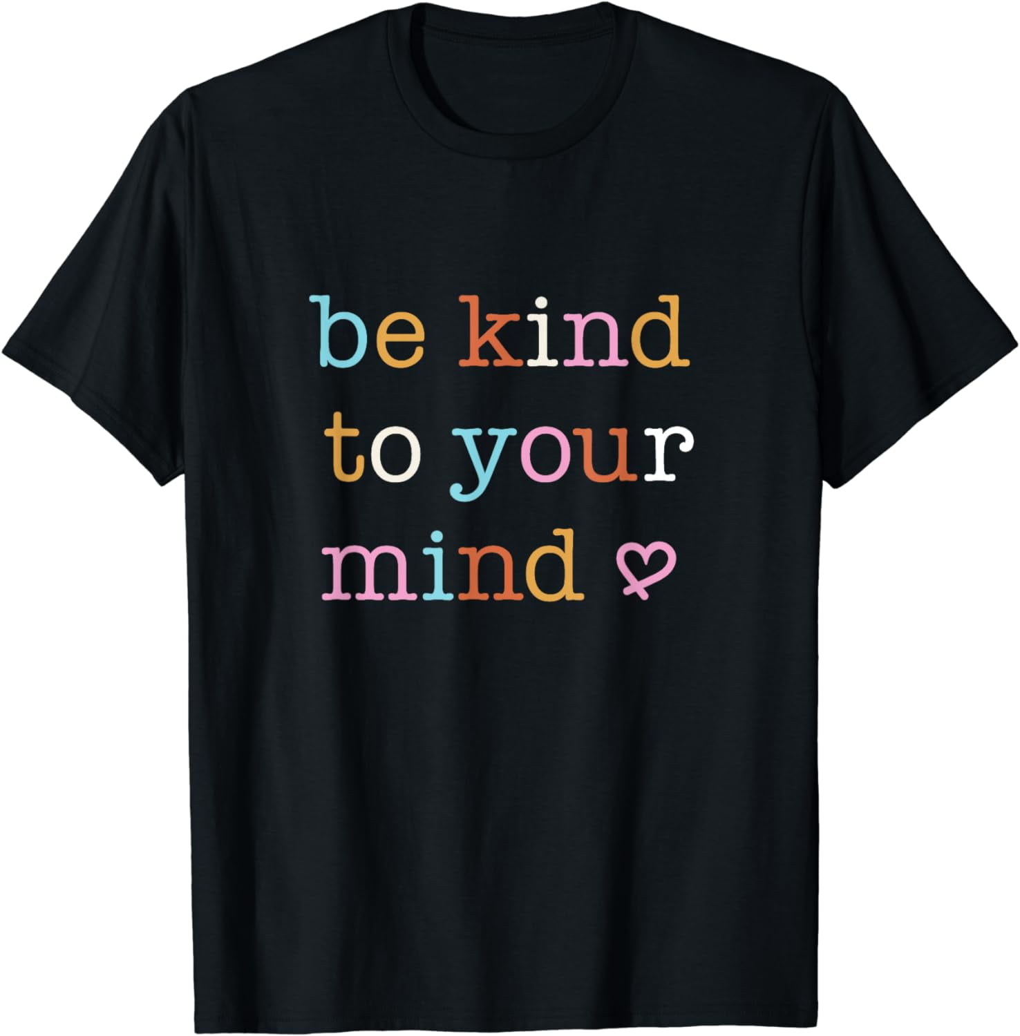 Be Kind To Your Mind Mental Health Awareness T-Shirt - Walmart.com
