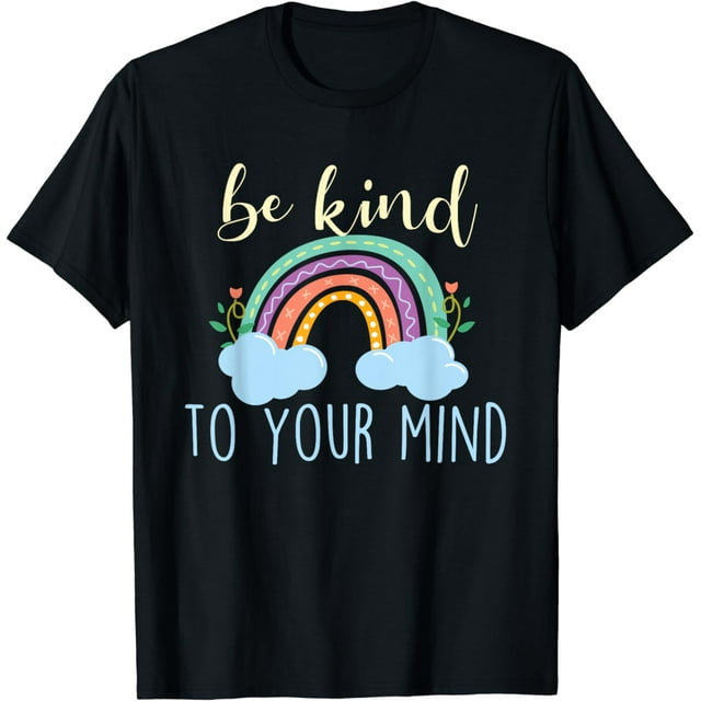 Be Kind To Your Mind - Mental Health Awareness T-Shirt - Walmart.com