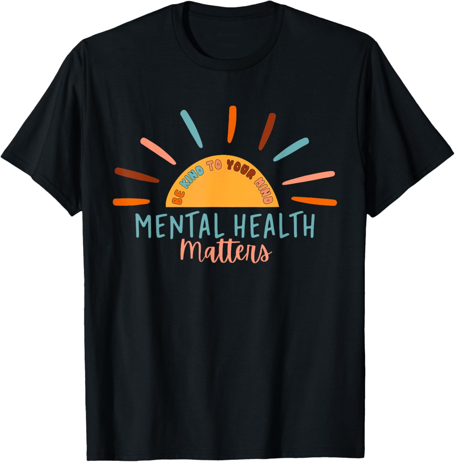 Be Kind To Your Mind Mental Health Matters Awareness Support T-Shirt - Walmart.com