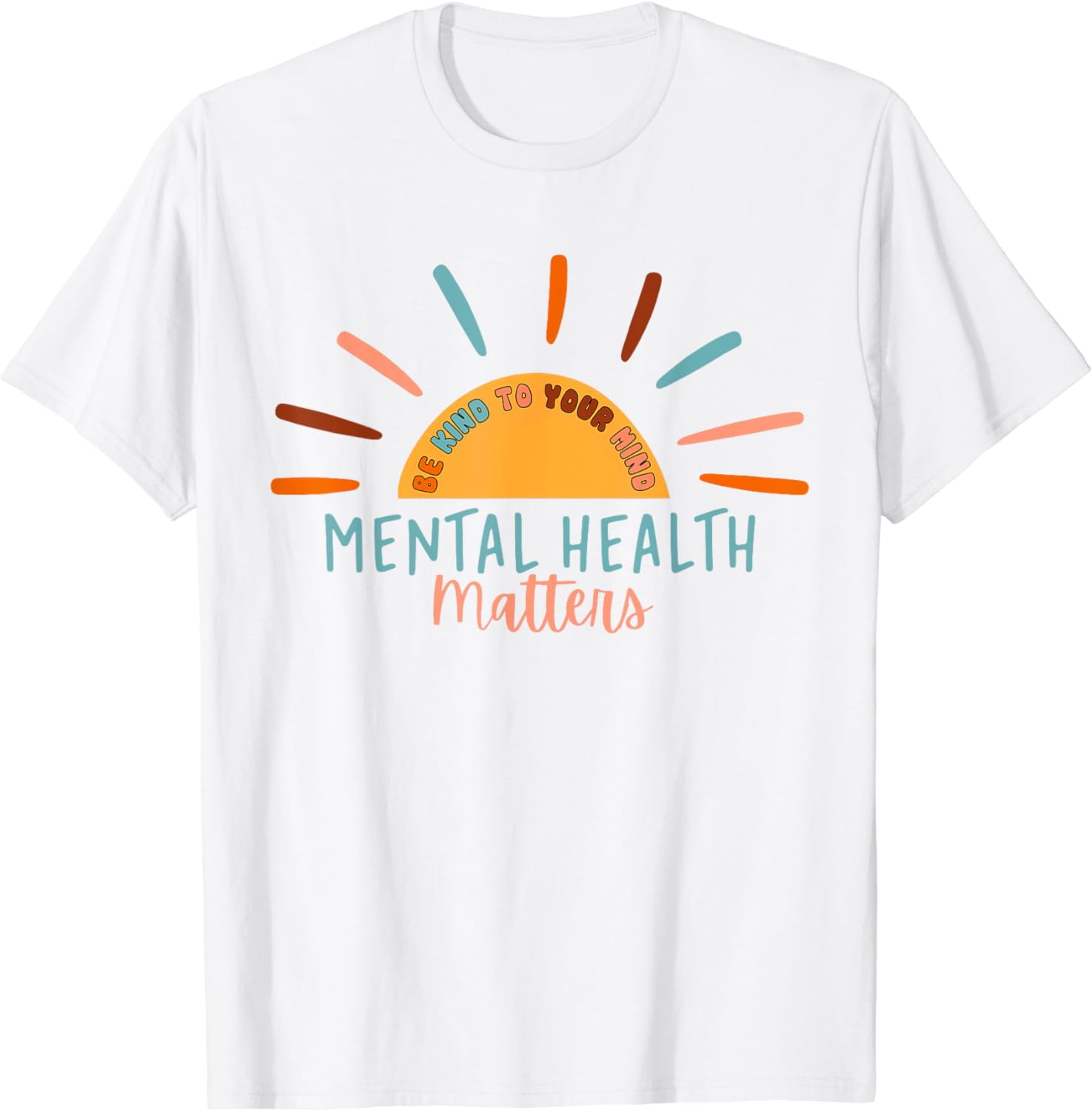 Be Kind To Your Mind Mental Health Matters Awareness Support T-Shirt - Walmart.com