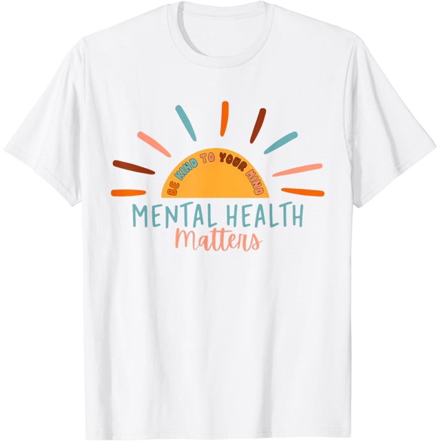 Be Kind To Your Mind Mental Health Matters Awareness Support T-Shirt - Walmart.com