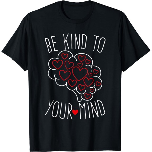 Be Kind To Your Mind Mental Health Matters Mental Awareness T-Shirt - Walmart.com