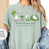 Be Kind To Your Mind Silly Goose Shirt Mental Health Awareness Shirt ...