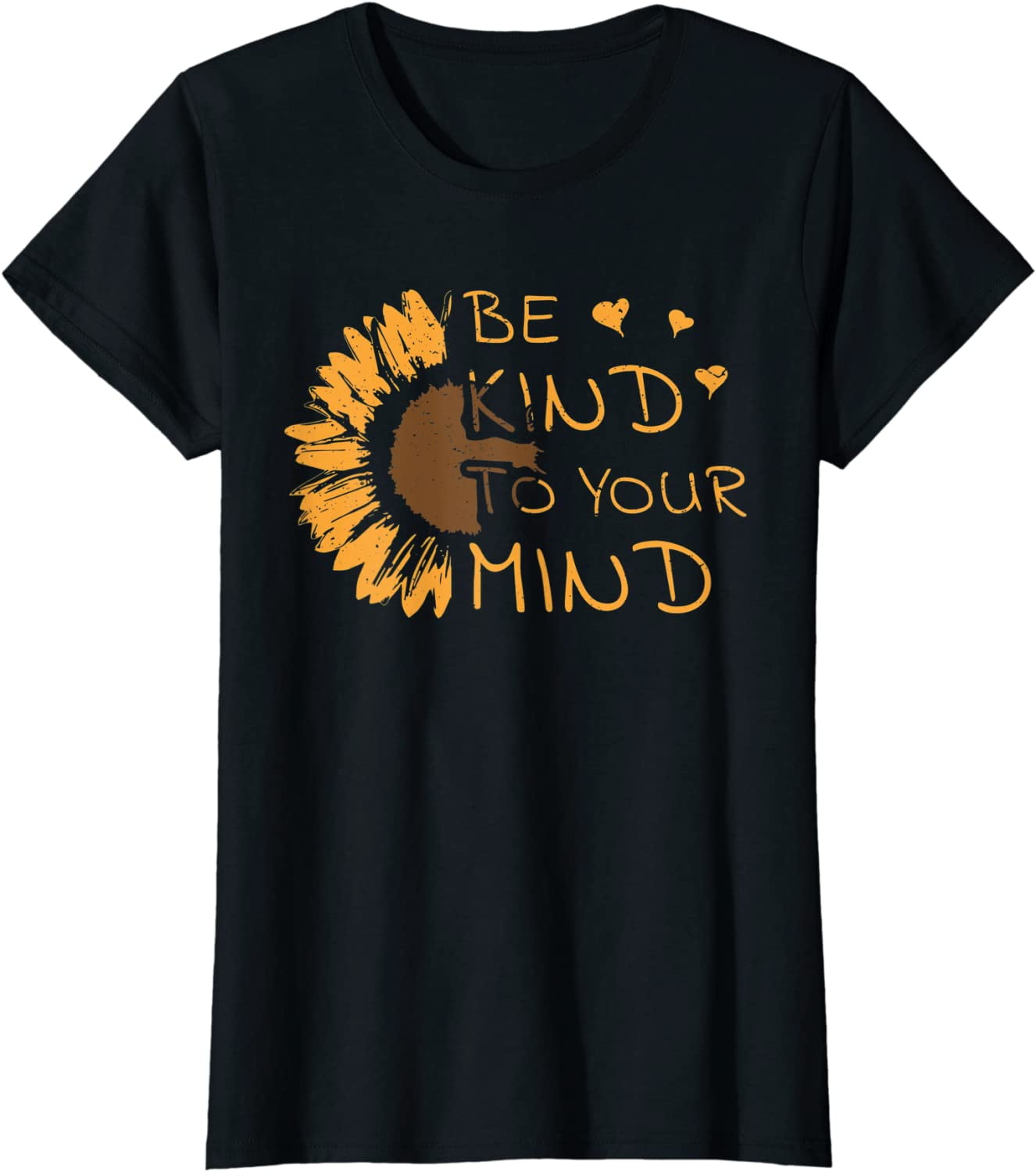 Be Kind To Your Mind Sunflower Mental Health | Womens O-Neck Short Sleeve Shirt T-Shirt Black ...