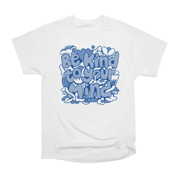 Be Kind To Your Mind T-Shirt Tee Gift For Him Merch For Her Apparel For ...