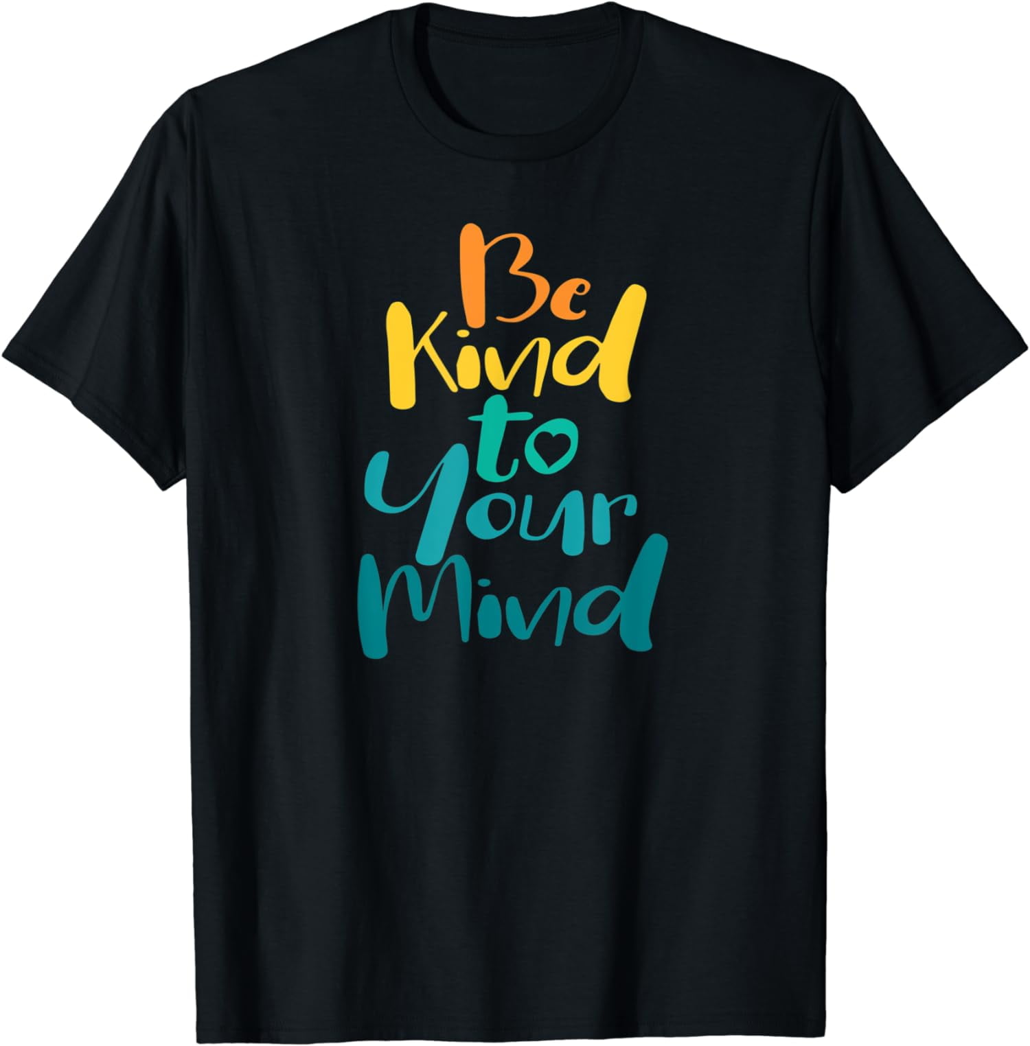 Be Kind to Your Mind - Mental Health Awareness T-Shirt - Walmart.com