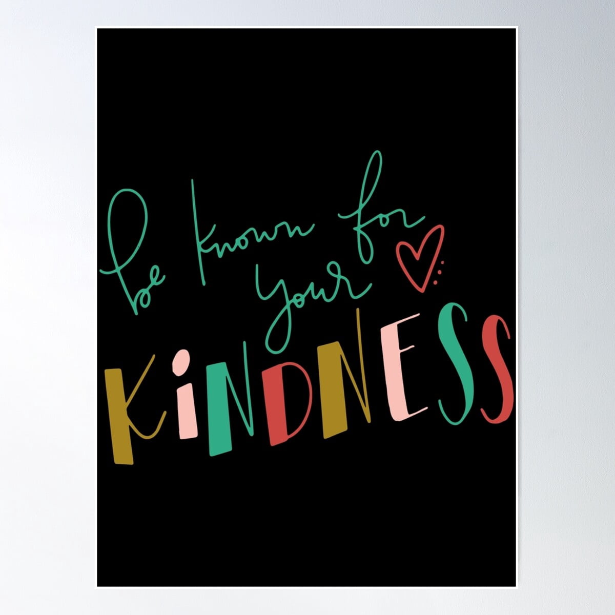 Be Known For Your Kindness Poster Wall Art, Modern Wall Decor For ...
