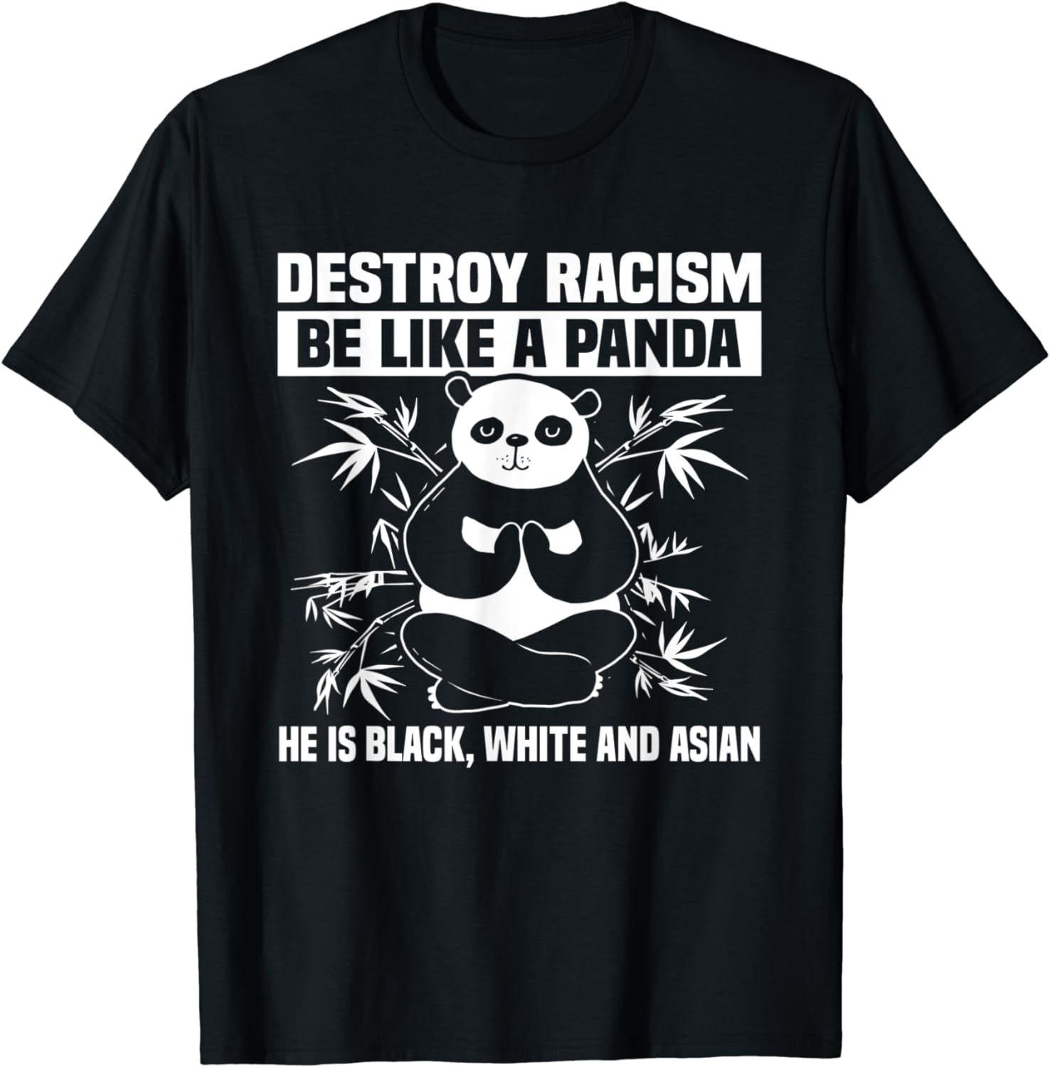 Be Like A Panda He Is Black White And Asian Anti Racism T-Shirt ...