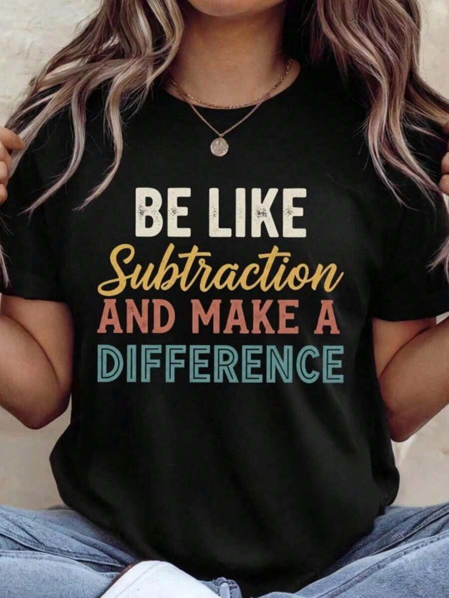 Be Like Subtraction And Make A Difference Motivational Graphic Tee ...