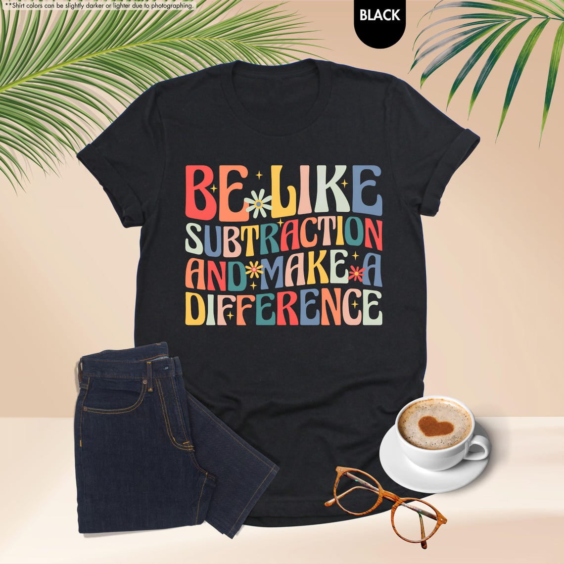 Be Like Subtraction And Make A Difference Shirt, Math Teacher Shirt ...