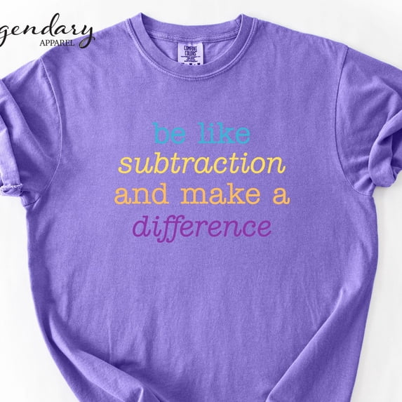Be Like Subtraction And Make A Difference Shirt Math Teacher Tee ...