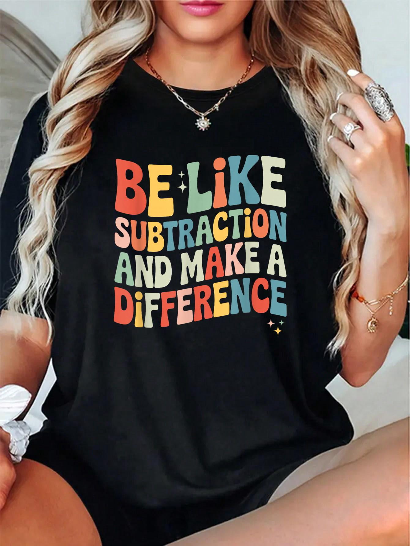 Be Like Subtraction and Make A Difference Math Teacher Women T-Shirt ...