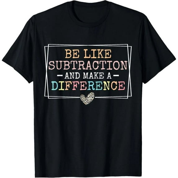 Be Like Subtraction and Make A Difference T-Shirt Sizes S-5XL, GrolyTee ...