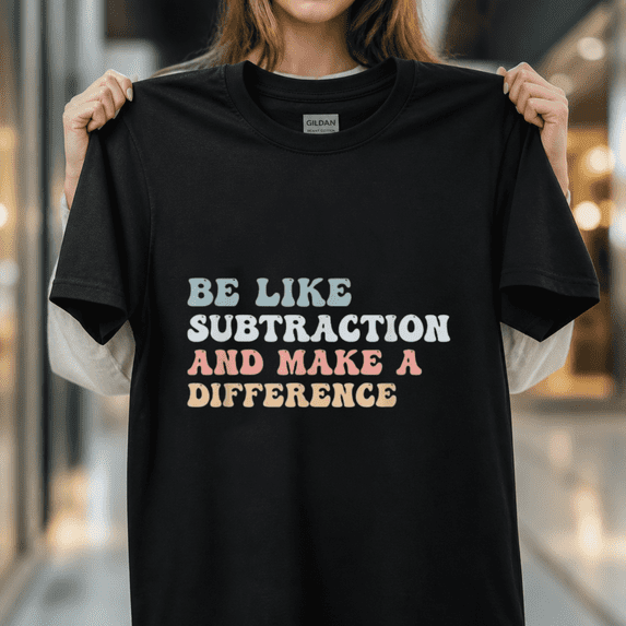Be Like Subtraction and Make a Difference Groovy Math Joke Unisex T ...