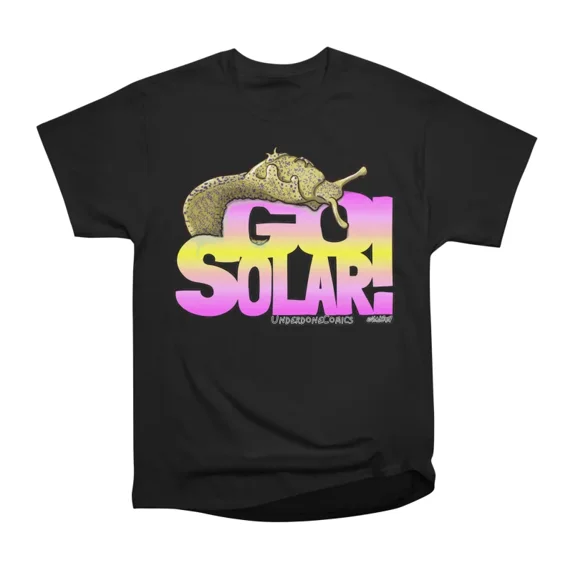Be Like a SolarPowered Sea SlugGo Solar T-Shirt Tee Gift For Him Merch ...