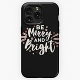 Be Merry And Bright Festive Holiday Quote Art iPhone Case 17 16 15 14 ...