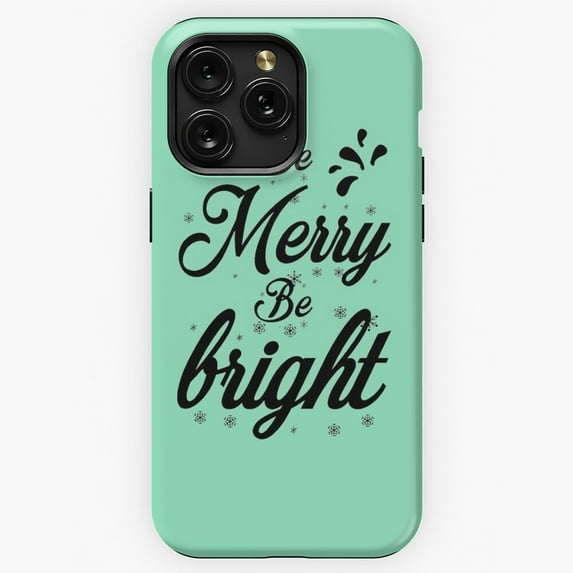 Be Merry Be Bright Festive Holiday Quote Art iPhone Case 17 to 11 Pro ...