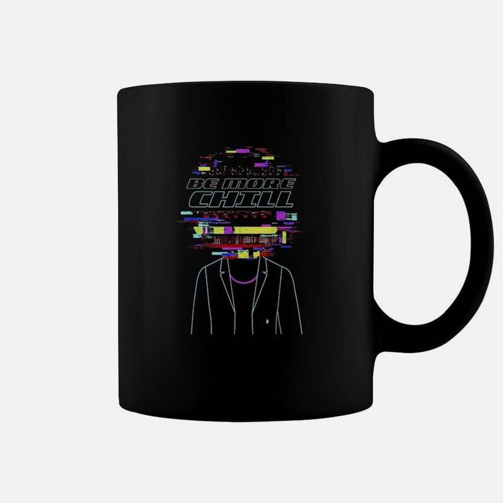 Be More Chill Design Chilling Design Relax Design Coffee Mug - Walmart.com