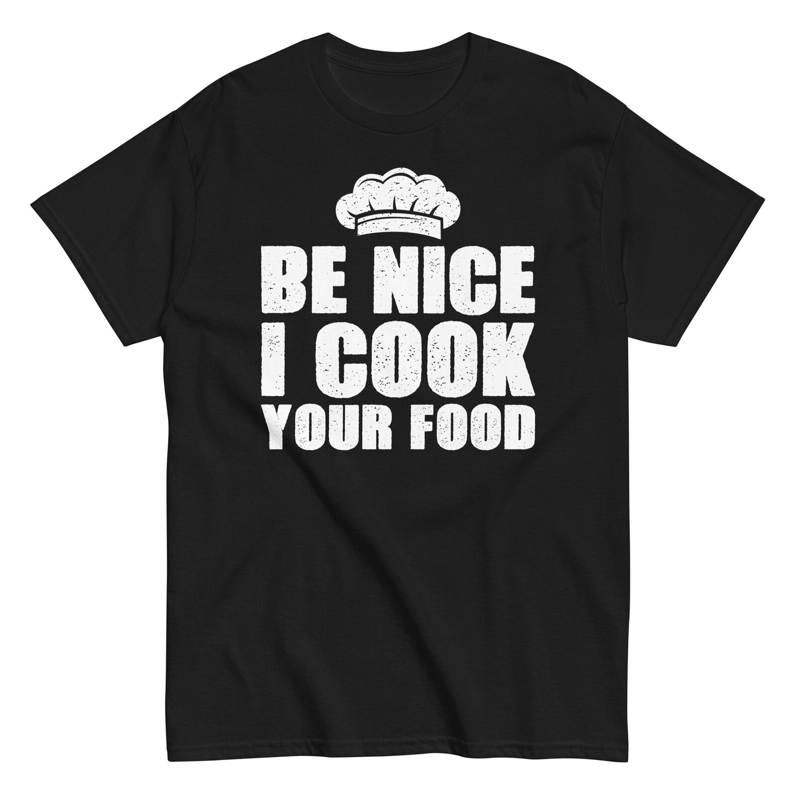 Be Nice I Cook Your Food Cooking T-Shirt Chef Funny Sarcastic Gift Tee ...