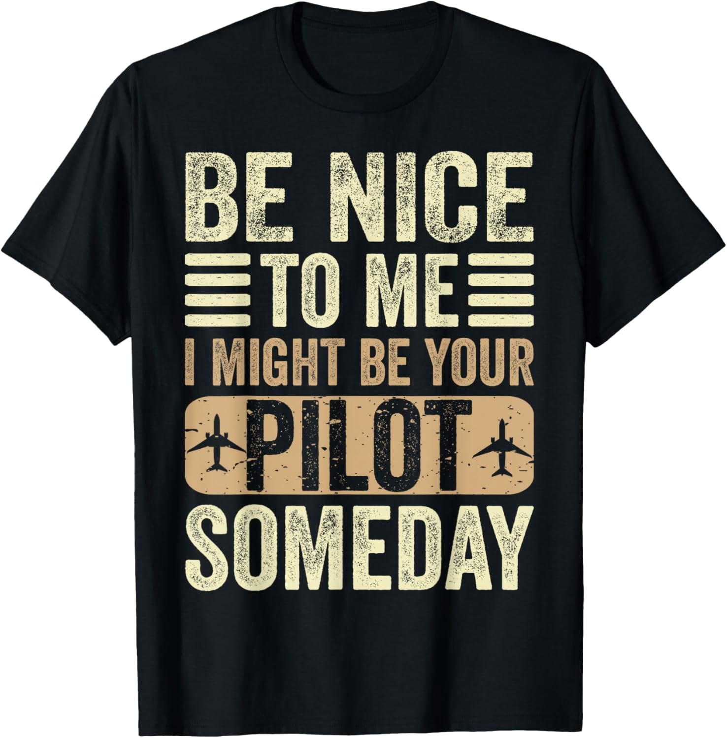 Be Nice I Might Be Your Pilot Someday Aviation Aircraft T-Shirt ...