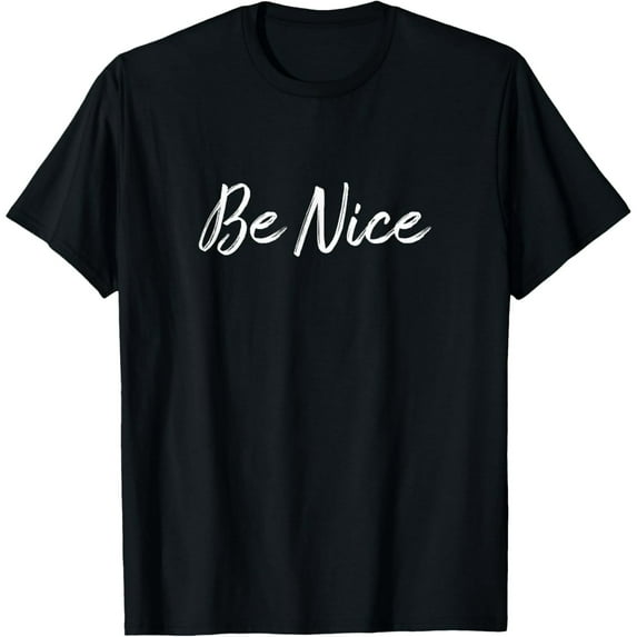 Be Nice - T-Shirt men and women can wear, black, white, gifts - Walmart.com