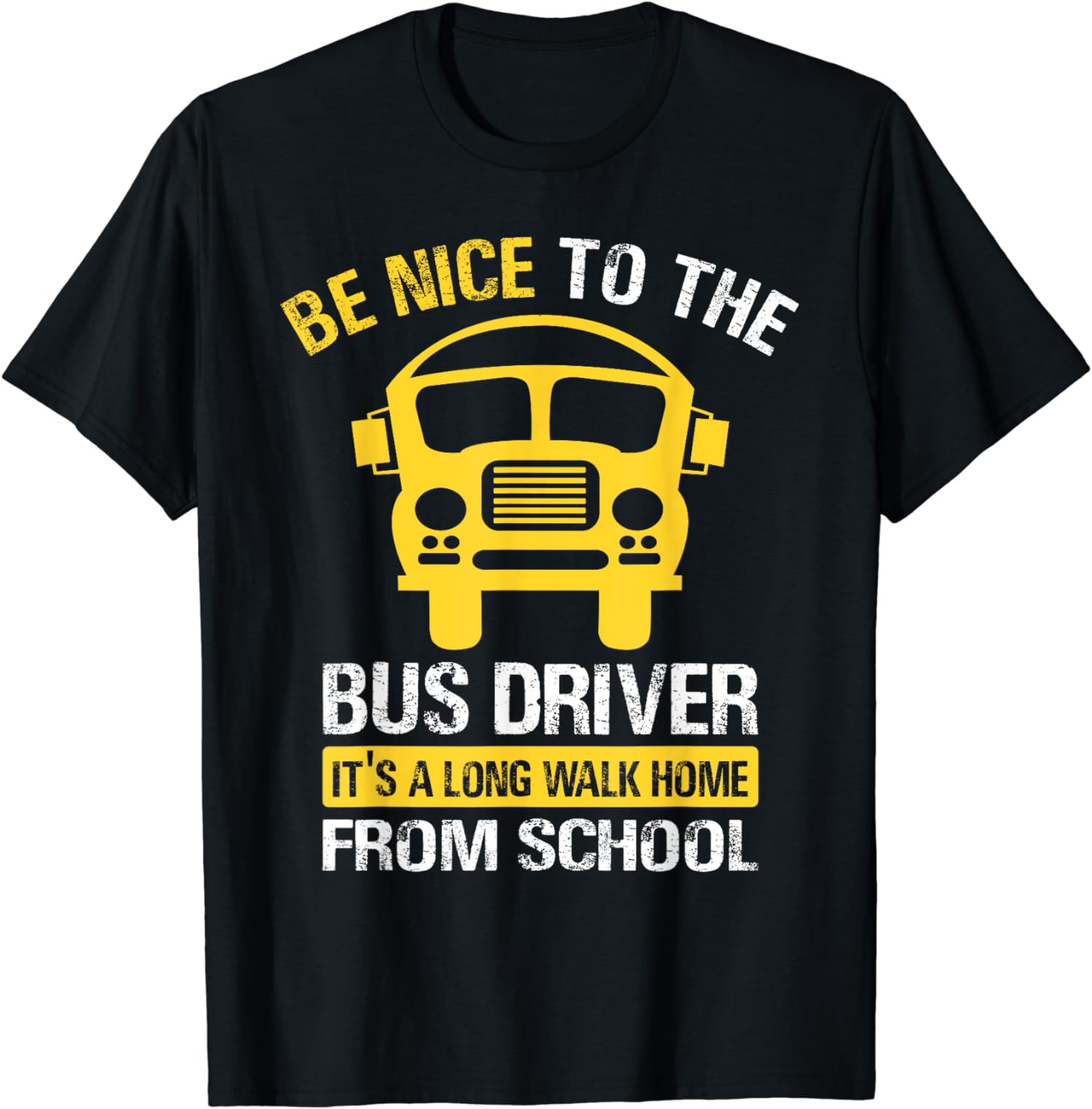 Be Nice To The Bus Driver - School Bus Driver T-Shirt - Walmart.com