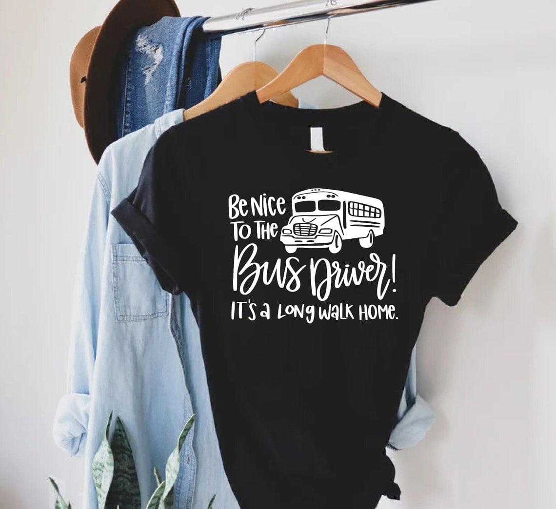Be Nice To The Bus Driver Shirt, Funny School Bus Driver Gift, Bus ...