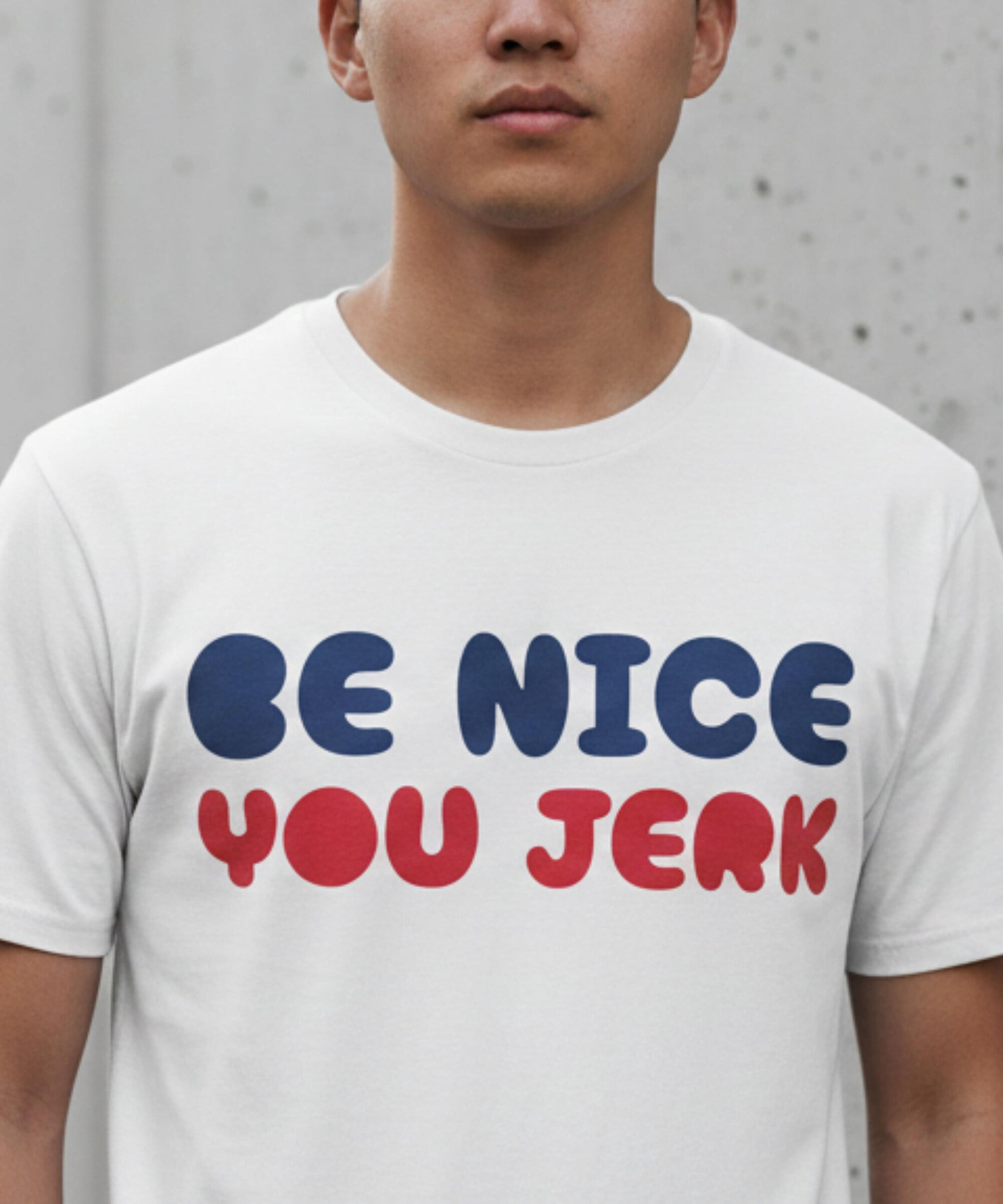 Be Nice You Jerk Funny Bold Quote TShirt Sarcastic Humor Retro Text Tee ...
