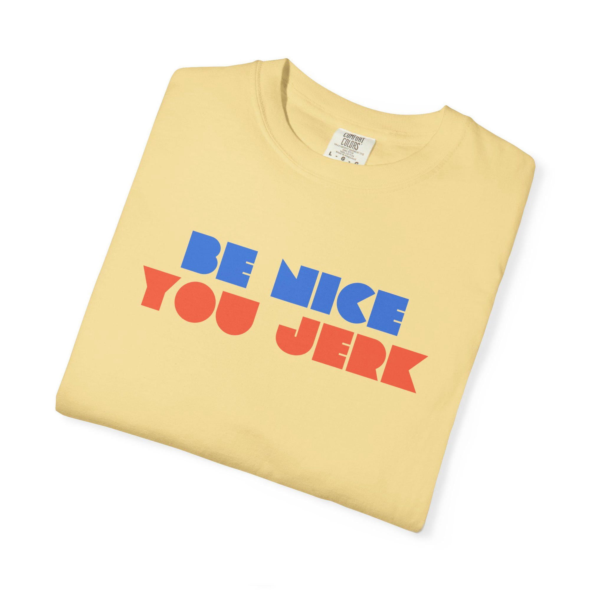 Be Nice You Jerk Tshirt Shrinking Liz Design - Walmart.com