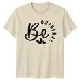 Be Original T-Shirt, Motivational Quote Shirt, Inspiring - Walmart.com