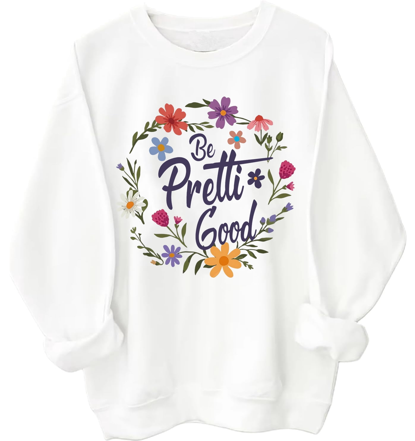 Be Pretty Good Sweatshirt, Be Pretty Good Shirt, Classic Graphic Print ...