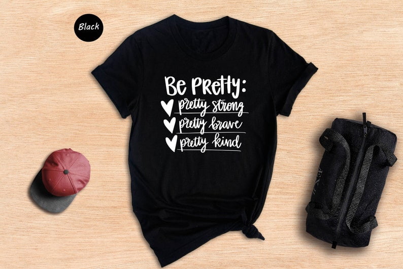 Be Pretty Kind Strong Inspirational Shirt, Motivational Tee - Walmart.com