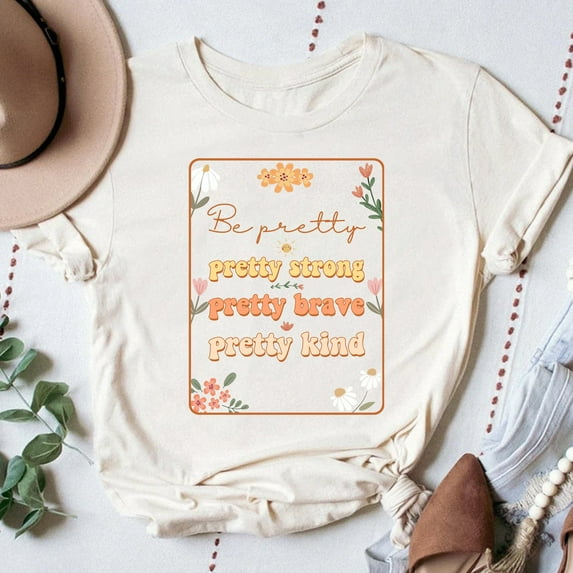 Be Pretty Shirt, Kindness Strong Brave Shirt, Motivational Shirt ...