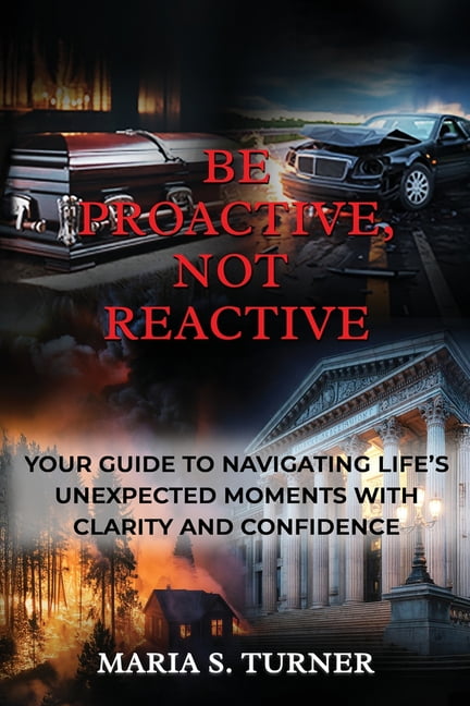 Be Proactive, Not Reactive: Your Guide to Navigating Life's Unexpected ...