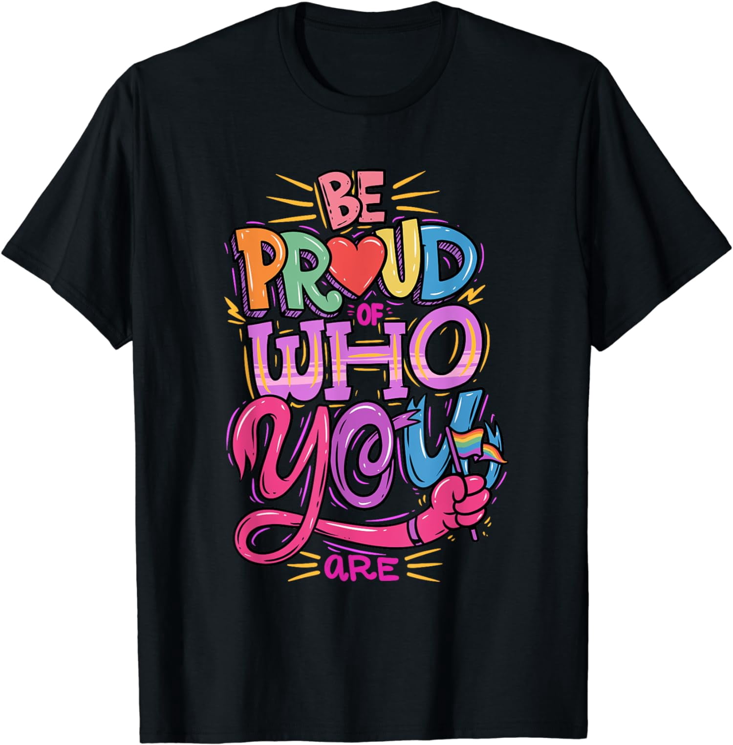 Be Proud of Who You Are LGBTQ Pride Month Rainbow Flag LGBT T-Shirt ...