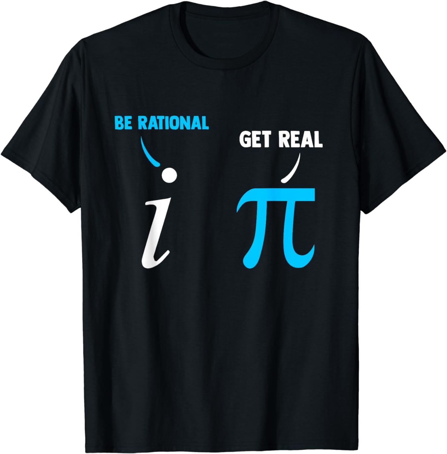 Be Rational Get Real Funny Math Jokes and Pun Math Symbols T-Shirt ...