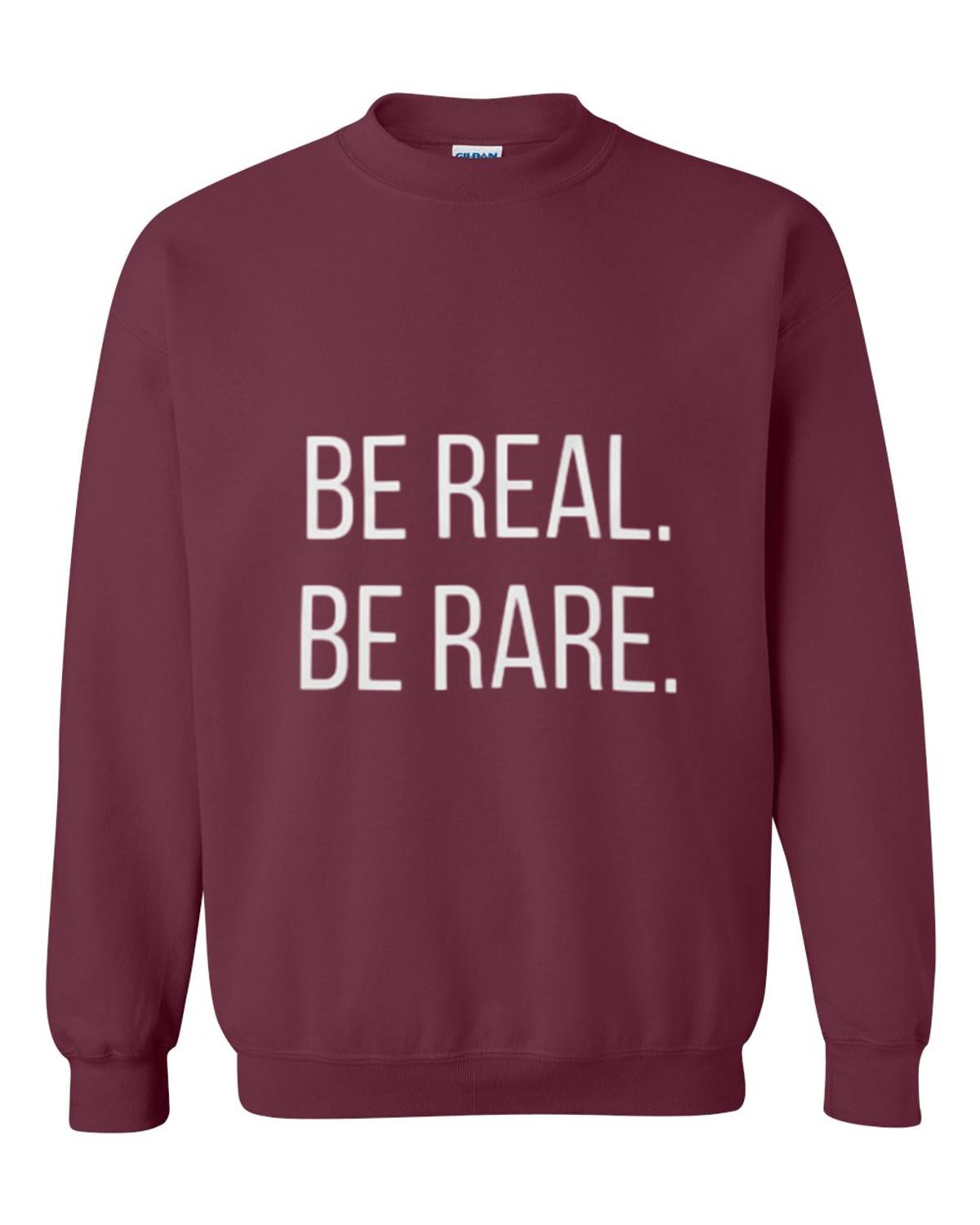 Be Real Be Rare Motivational Quote Graphic Message Positive Sweatshirt ...