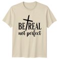 Be Real Not Perfect Cross Christian Faith Based Graphic T-Shirt ...