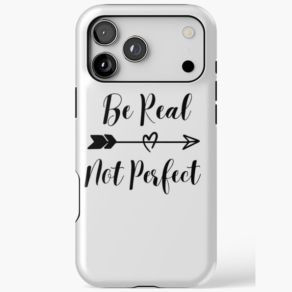 Be Real Not Perfect Positive Quote iPhone Case 11 to 17 Pro Max ...