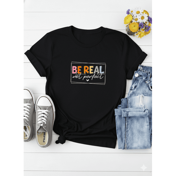 Be Real Not Perfect Quote Unisex T-Shirt Motivational Self Love Message ...