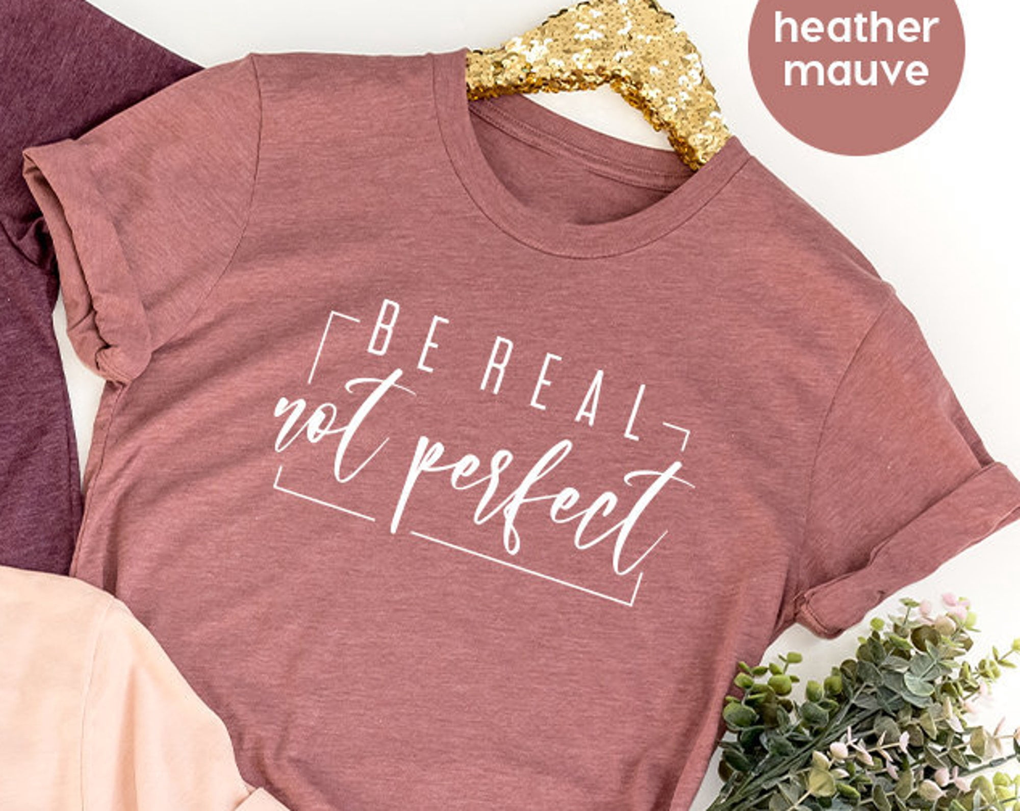 Be Real Not Perfect Shirt Positive T Shirt Motivation Tshirt ...