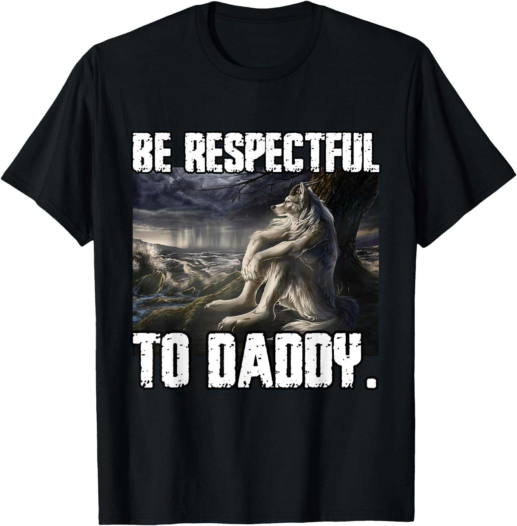 Be Respectful To Daddy Funny Alpha Werewolf Wolf Meme T-Shirt,Light ...