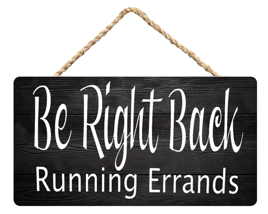 Be Right Back Running Errands Wooden Signs For Home 6X12 Inch - Walmart.com