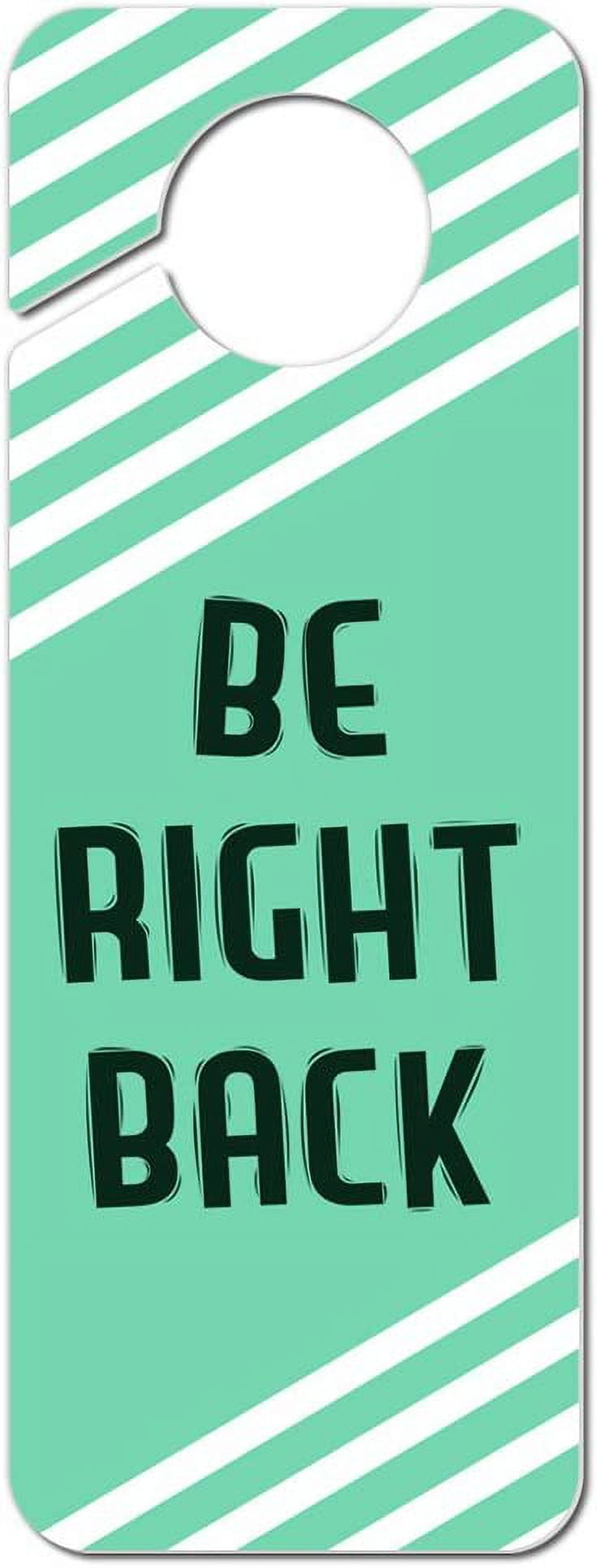Be Right Back Teal with White Stripes Plastic Door Knob Hanger Sign ...