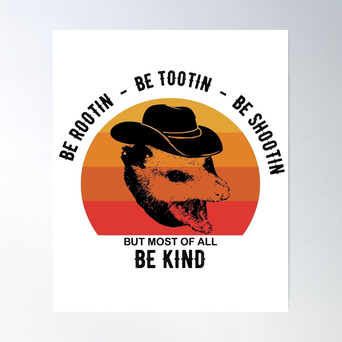 Be Rootin Be Tootin Be Shootin Be Kind - Cowboy Opossum Lover Poster ...