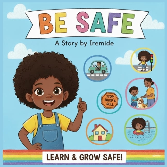 Be Safe: A Kid-Friendly Guide to Staying Safe Every Day: Home, Travel ...