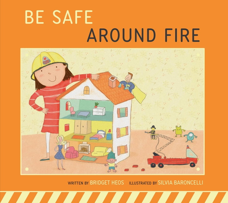 Be Safe! Be Safe Around Fire, (Hardcover) - Walmart.com