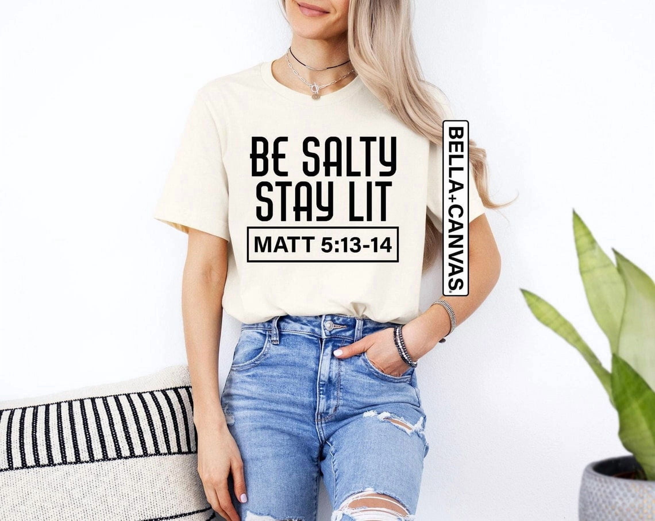 Be Salty Stay Lit Matthew 5:13-14 Christian Tee, Salty Shirt, Faith ...
