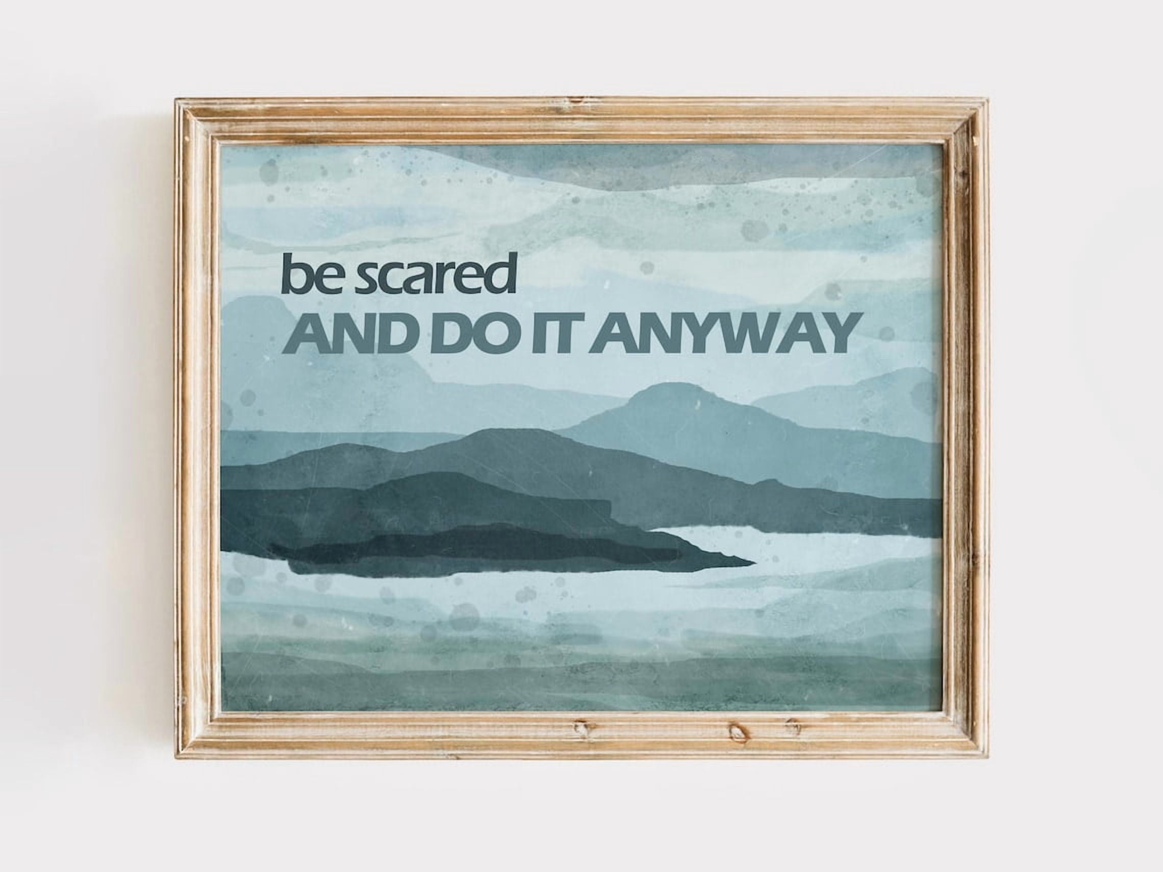 Be Scared And Do It Anyways Art Print Motivational Wall Dã©Cor For ...